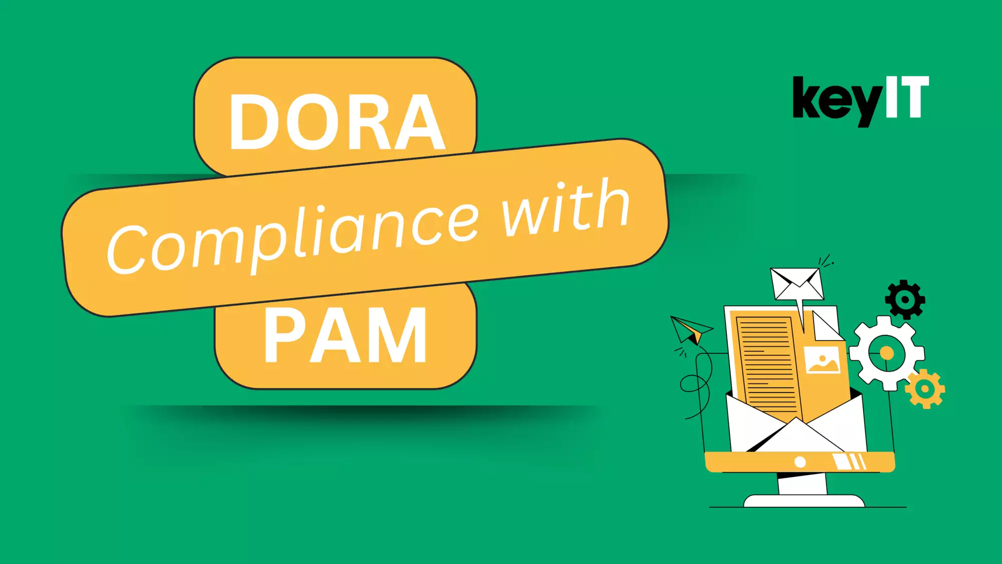 Ensure DORA Compliance with Privileged Access Management